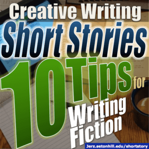 Short Story Tips: 10 Hacks to Improve Your Creative Writing -- Jerz's ...
